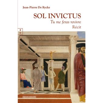 Sol invictus Tu me feras revivre - broché - Jean-Pierre De Rycke - Achat Livre ou ebook | fnac
