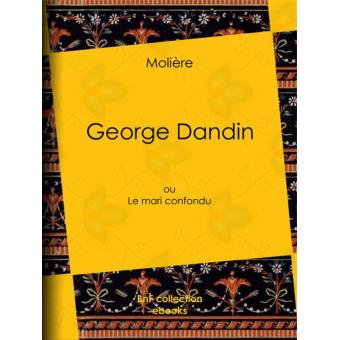 George Dandin ou Le mari confondu - ebook (ePub) - Molière - Achat ...