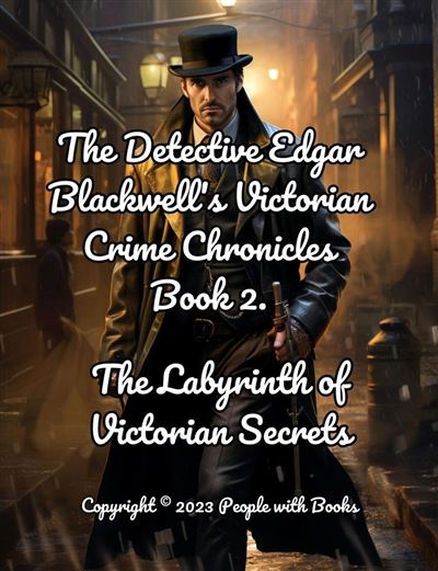 The Detective Edgar Blackwell's Chronicles. Book 2. The Labyrinth of ...