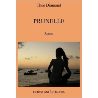 Prunelle - broché - T. Diamand - Achat Livre | fnac