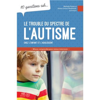Le trouble du spectre de l'autisme chez l'enfant et l'adolescent - 10 questions sur... - broché ...