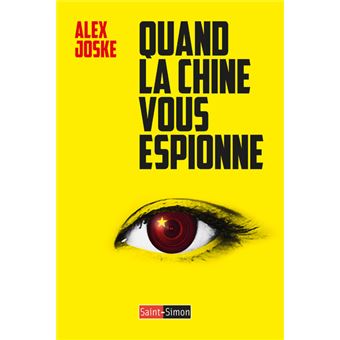 Quand la Chine vous espionne - broché - Alex Joske, Pierre-Antoine ...