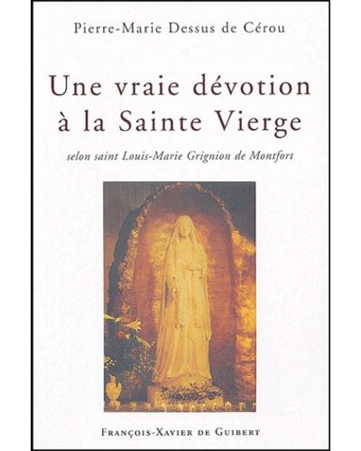 Une vraie dévotion à la Vierge Marie Selon Grignon de Montfort - broché ...