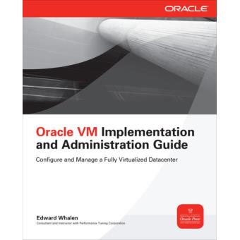 Oracle vm implementation and administration guide - Poche - Edward Whalen - Achat Livre ou ebook ...