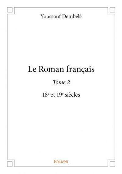 Le roman français 18e et 19e siècles Tome 2 - broché - Youssouf Dembélé ...