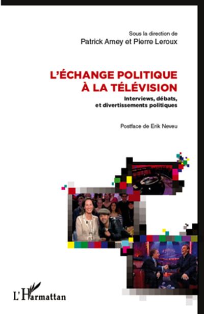 L'échange politique à la télévision Interviews, débats et ...