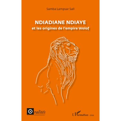 Ndiadiane Ndiaye et les origines de l'empire wolof - broché - Samba ...
