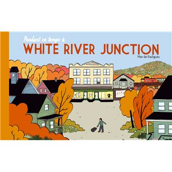 Pendant ce temps à White River Junction - cartonné - Max de Radiguès - Achat Livre | fnac