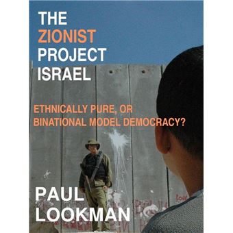 The Zionist project Israel. Ethnically pure, or binational model ...