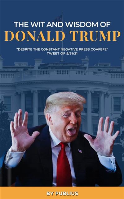 The Wit and Wisdom of Donald J. Trump - ebook (ePub illustré) - X ...