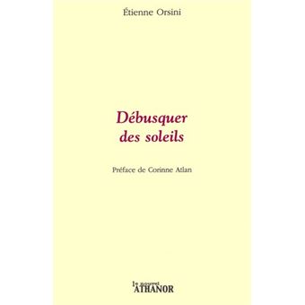Débusquer des soleils - broché - Etienne Orsini, Corinne Atlan - Achat ...