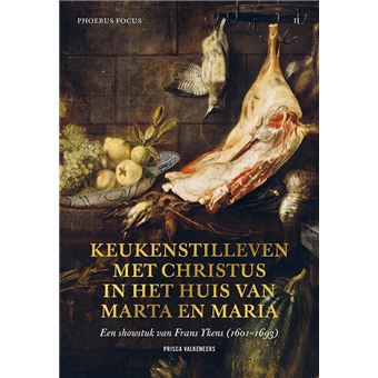 Phoebus Focus - een showstuk van Frans Ykens (1601-1693) Tome 2 - Keukenstilleven met Christus ...