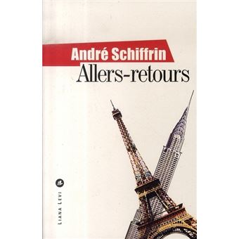 Allers retours Tome 0000 - broché - André Schiffrin, Franchita Gonzalez ...