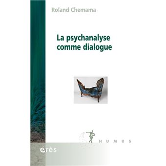 La psychanalyse comme dialogue - broché - Roland Chemama - Achat Livre ...