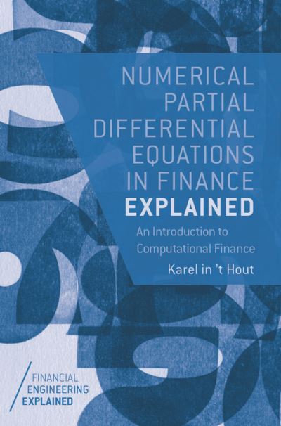Numerical Partial Differential Equations in Finance Explained An Introduction to Computational ...