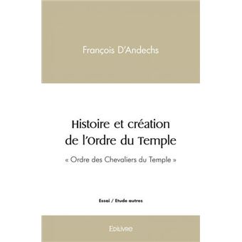 Histoire et création de l'ordre du temple "Ordre des Chevaliers du ...