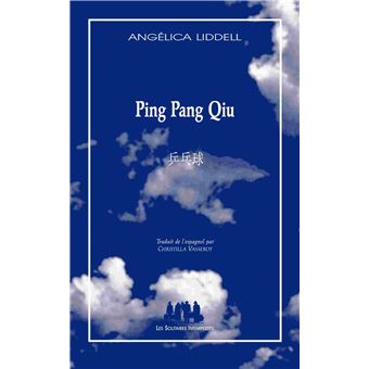 Ping pang qiu - broché - Angelica Liddell - Achat Livre | fnac