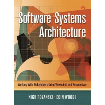Software systems architecture Working with stakeholders using viewpoints and perspectives ...