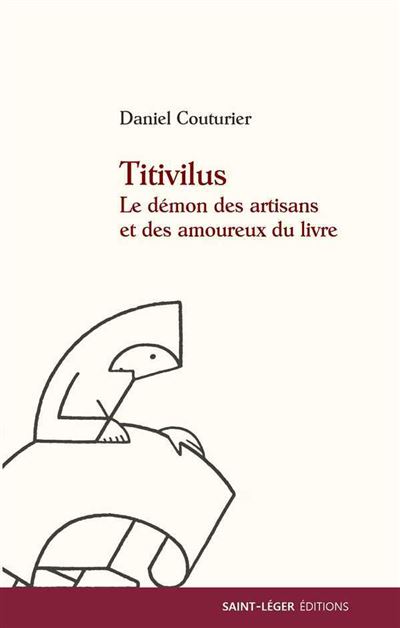 Titivillus Le démon des artisans et des amouveux du livre - broché ...