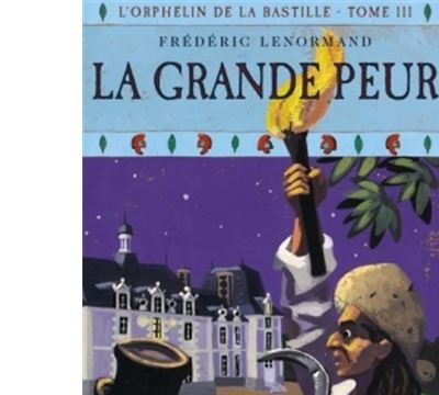 L'orphelin de la Bastille - Tome 3 - La grande peur - Frédéric ...