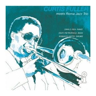 Meets Roma Jazz Trio - Curtis Fuller - CD album - Achat & prix | fnac