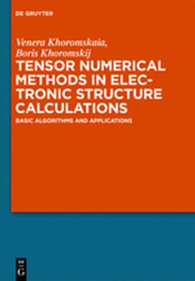 Tensor numerical methods in electronic structure calculation - relié - Venera Khoromskaia ...