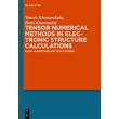 Tensor numerical methods in electronic structure calculation - relié - Venera Khoromskaia ...