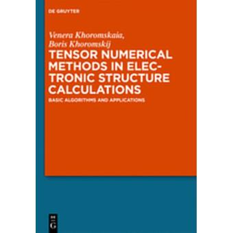 Tensor numerical methods in electronic structure calculation - relié - Venera Khoromskaia ...
