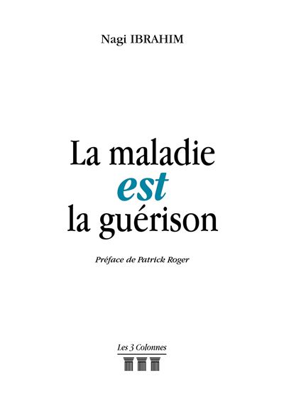 La maladie est la guérison - broché - Nagi Ibrahim - Achat Livre | fnac