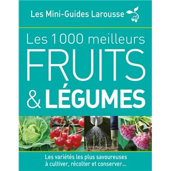 Les 1 000 meilleurs fruits et légumes - broché - Collectif - Achat ...