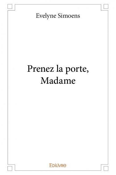 Prenez la porte, madame - broché - Evelyne Simoens - Achat Livre | fnac