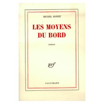 Les Moyens du bord - broché - Michel Mohrt - Achat Livre | fnac