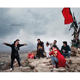 Afghan dream Le rêve afghan - broché - Sandra Calligaro, Gilles ...