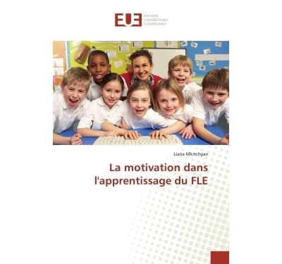 La motivation dans l'apprentissage du FLE - broché - Liana Mkrtchyan ...