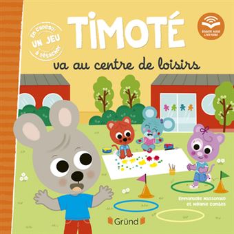 Timoté va au centre de loisirs - Dernier livre de Emmanuelle Massonaud ...
