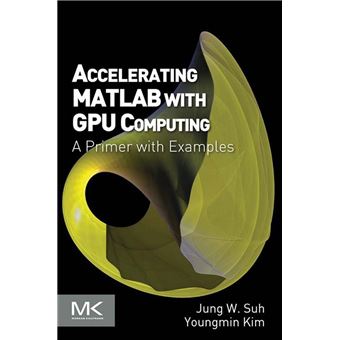 Accelerating Matlab with GPU - Poche - Suh Jung - Achat Livre ou ebook ...
