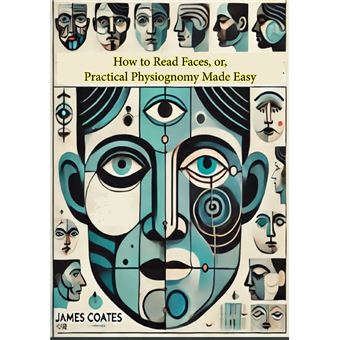 How to Read Faces, or, Practical Physiognomy Made Easy: the Science and ...