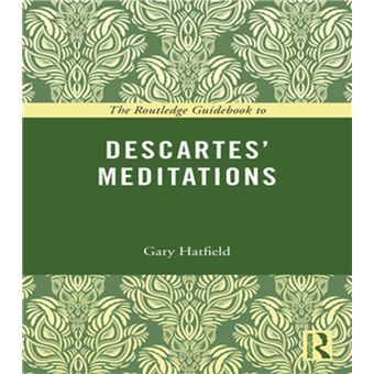 The routledge guidebook to Descartes' meditations - Poche - Gary ...