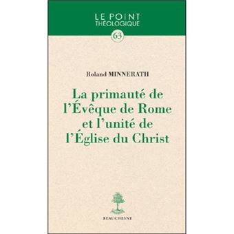 La primauté de l'évêque de Rome - broché - Roland Minnerath - Achat ...