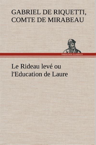 Le Rideau levé ou l'Education de Laure Le rideau leve ou l education de ...