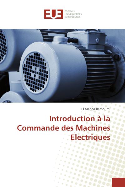 Introduction à la Commande des Machines Electriques - broché - El Manaa Barhoumi - Achat Livre ...