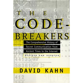 The Codebreakers The Comprehensive History of Secret Communication from ...