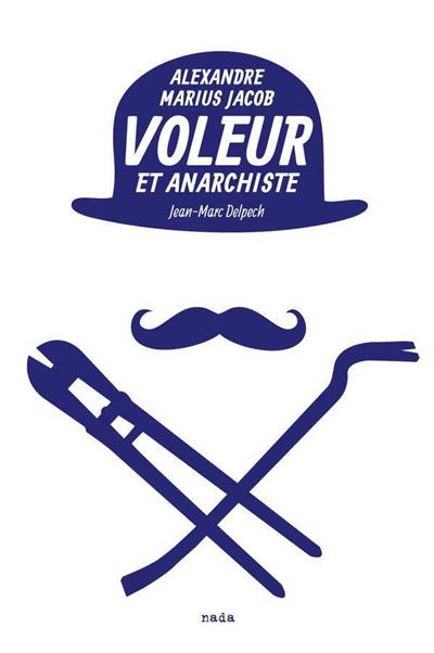 Voleur et anarchiste (NED 2019) Alexandre Marius Jacob - broché - Jean ...