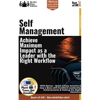 Self-Management – Achieve Maximum Impact as a Leader with the Right ...