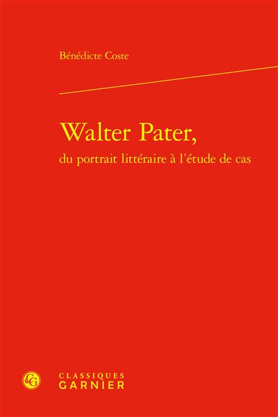 Walter Pater, - relié - Bénédicte Coste, Pierre Glaudes, Eléonore ...