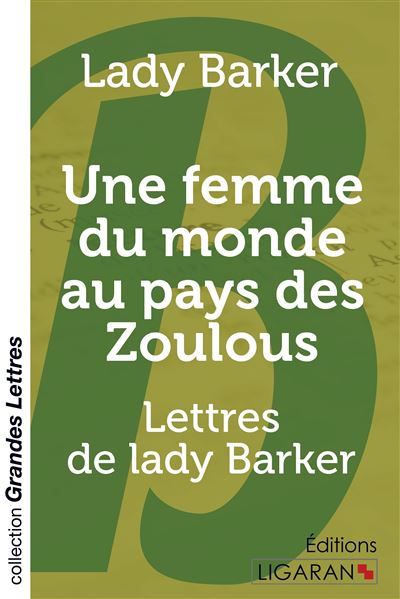 Une femme du monde au pays des Zoulous (grands caractères) Lettres de ...
