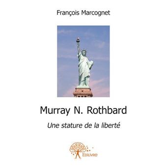 Murray n. rothbard une stature de la liberté - broché - François ...