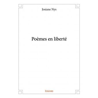 Poèmes en liberté - broché - Josiane Nys - Achat Livre | fnac