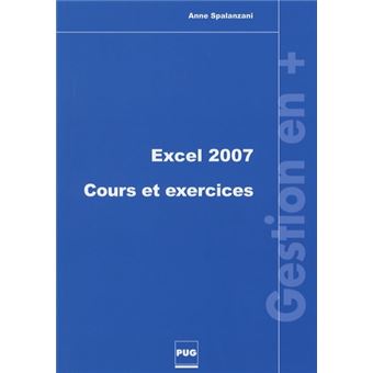 Excel 2007 Cours Et Exercices Les Clés Pour Une Maîtrise Rapide