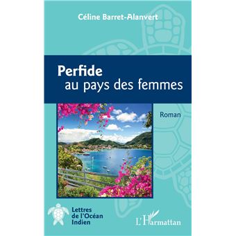 Perfide au pays des femmes - broché - Celine Barret-Alanvert - Achat ...